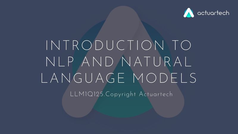Basics of NLP and Natural Language Models - Course - Actuartech